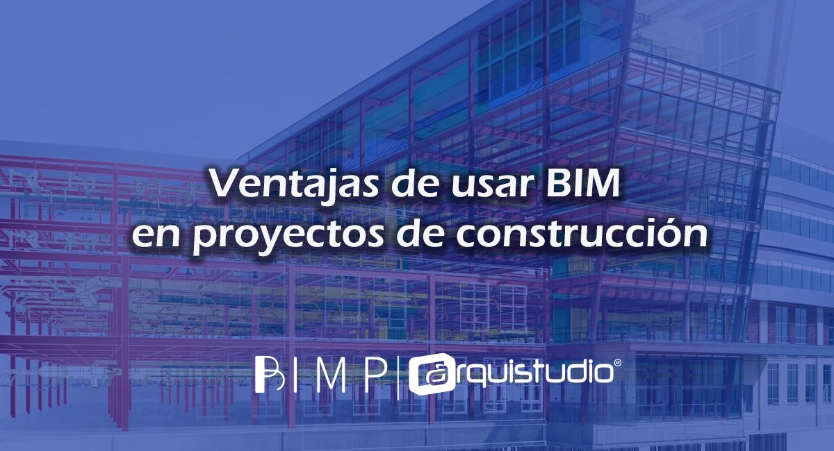 Ventajas de usar BIM en proyectos de construcción - Bimpsas