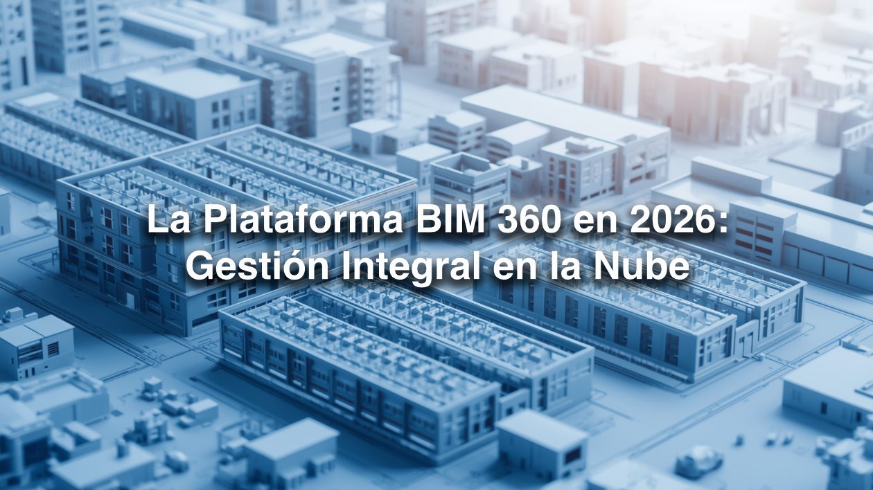 La Plataforma BIM 360 en 2026 - Bimpsas